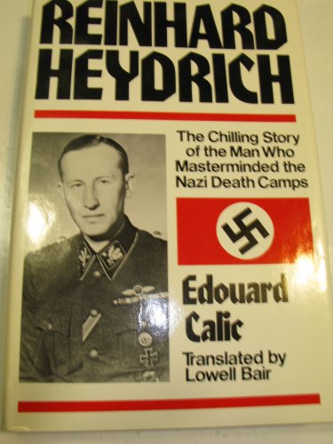 Reinhard Heydrich: The Chilling Story of the Man Who Masterminded the ...