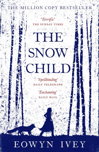 The Snow Child By Eowyn Ivey | World of Books GB