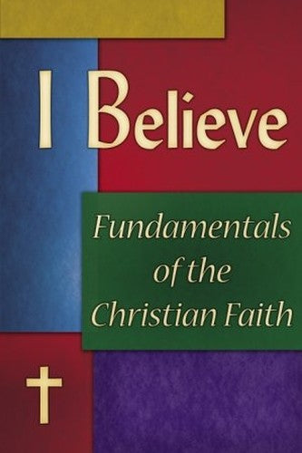 I Believe: Fundamentals of the Christian Faith By Stephen Gibson Allan ...