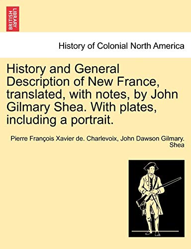 History and General Description of New France, Translated, with Notes ...