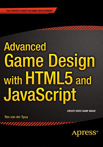 Advanced Game Design With Html5 And Javascript By Rex Van Der Spuy World Of Books Gb