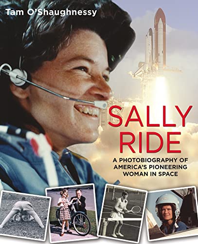 Sally Ride: A Photobiography of America's Pioneering Woman in Space By ...