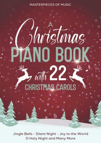 A Christmas Piano Book With 22 Christmas Carols: Jingle Bells, Silent ...