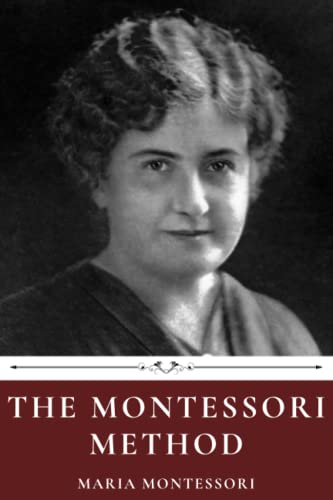The Montessori Method by Maria Montessori By Maria Montessori | World ...