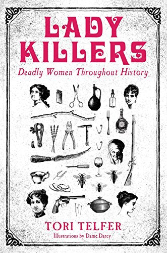 Lady Killers - Deadly Women Throughout History By Tori Telfer | World ...
