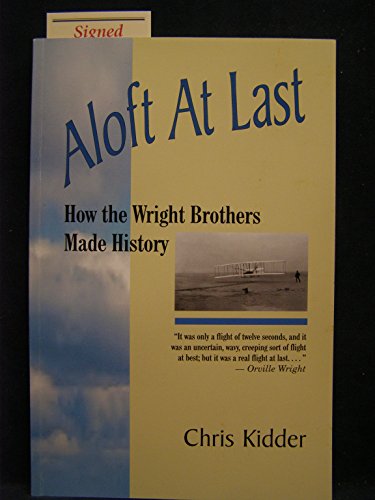 Aloft at Last: How the Wright Brothers Made History By Kidder Chris | World of Books GB