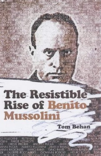 The Resistible Rise Of Benito Mussolini By Tom Behan | World of Books GB