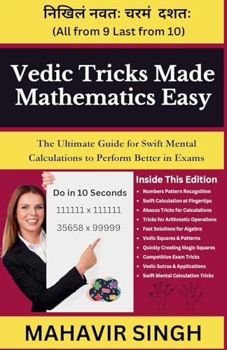 Vedic Tricks Made Mathematics Easy: The Ultimate Guide for Swift Mental Calculation to Perform ...