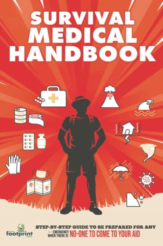 Survival Medical Handbook: [14 in 1] Step by Step Guide to Be Prepared ...