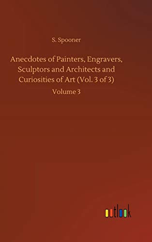 Anecdotes of Painters, Engravers, Sculptors and Architects and ...