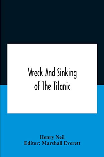 Wreck And Sinking Of The Titanic; The Ocean'S Greatest Disaster A ...