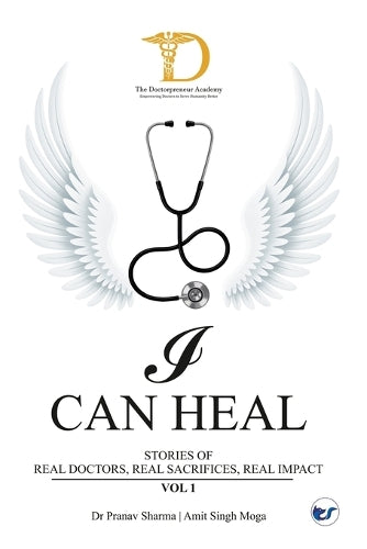 I Can Heal, Volume I: Stories of Real Doctors. Real Sacrifices. Real ...