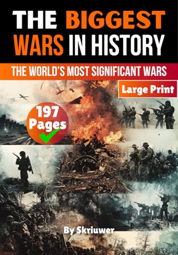 Biggest Wars in History : The World's Most Significant Conflicts By ...