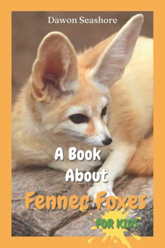 A Book About Fennec Foxes For Kids: Beautiful photos, interesting facts ...