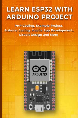LEARN ESP32 WITH ARDUINO PROJECT: PHP Coding, Example Project, Arduino Coding, Mobile App ...