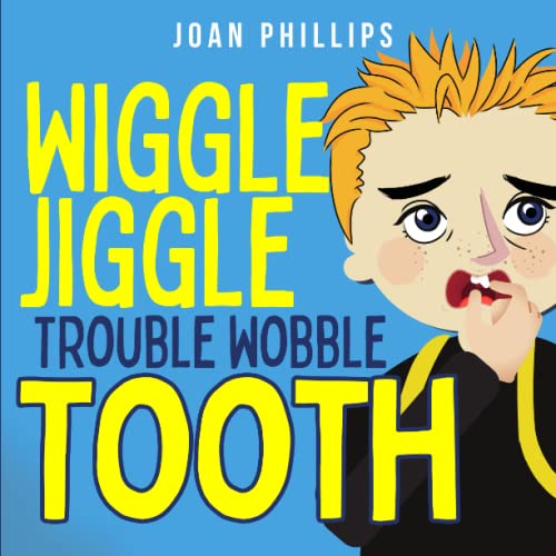 Wiggle Jiggle Trouble Wobble Tooth: A Funny Rhyming Book for Kids About ...