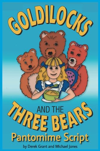 Goldilocks and the Three Bears - Pantomime Script By Michael Jones ...