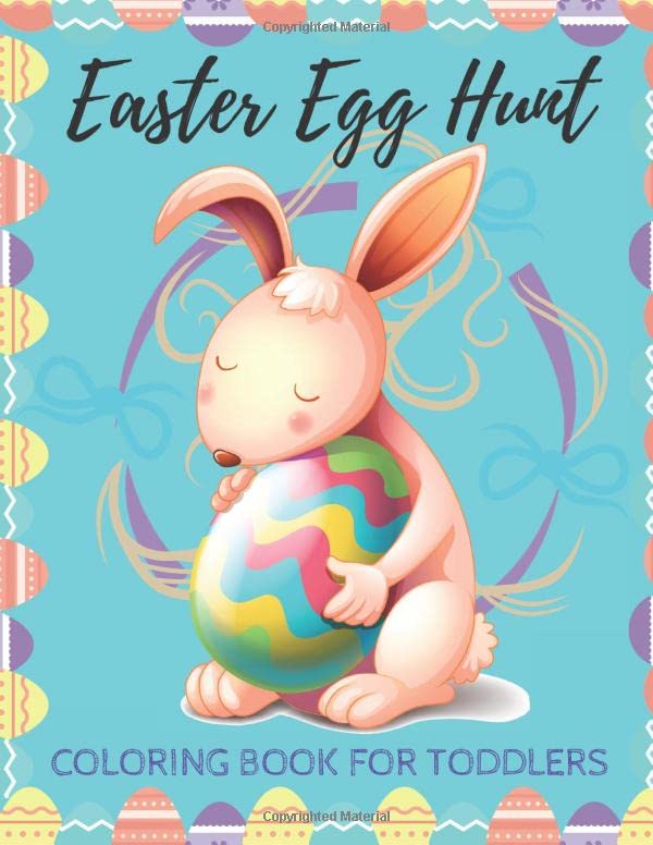 Easter Egg Hunt: Coloring Book For Toddlers - Color Pages For Kids ...