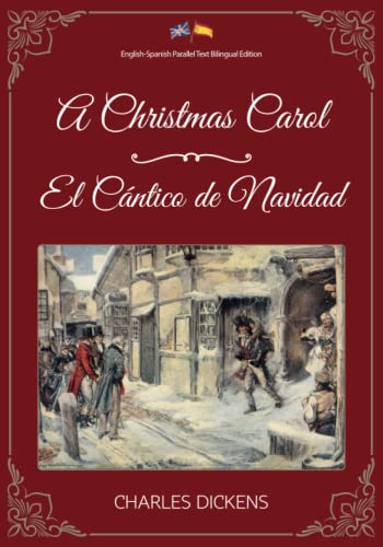 A Christmas Carol / El Cántico de Navidad: English-Spanish Parallel ...