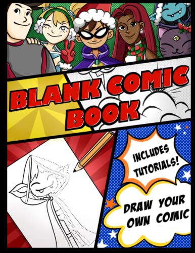 Blank Comic Book with Tutorials: Draw Your own Characters, Create The ...