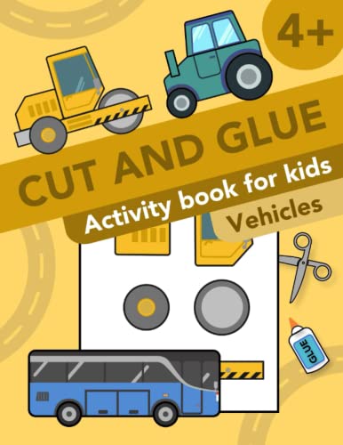 Cut and Glue: Vehicles: Activity Book for Kids 4+: Scissor Skills ...