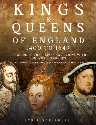 Kings and Queens of England 1400 to 1649; Stuarts and Tudors ...