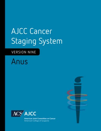 AJCC Cancer Staging System: Anus: Version 9 of the AJCC Cancer Staging System By Goldberg ...