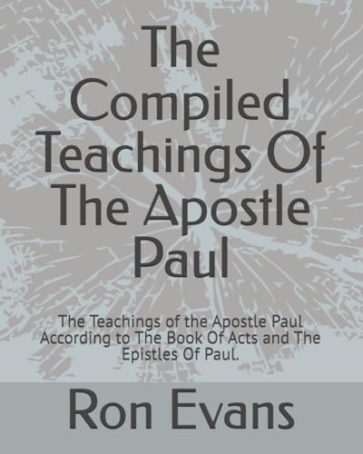 The Compiled Teachings Of The Apostle Paul: The Teachings of the ...