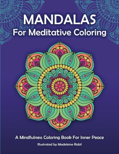 Mandalas For Meditative Coloring: A Mindfulness Coloring Book For Inner ...