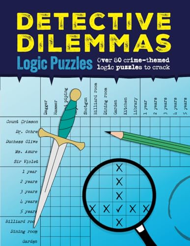 Detective Dilemmas Logic Puzzles: Over 80 crime-themed logic puzzles to ...