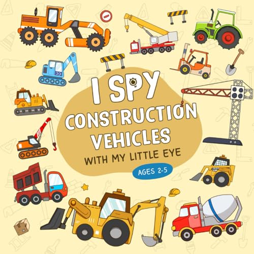 I Spy Construction Vehicles: Colorful and Fun Guessing Activity Book ...