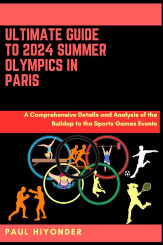 Ultimate Guide to 2024 Summer Olympics in Paris: A Comprehensive ...