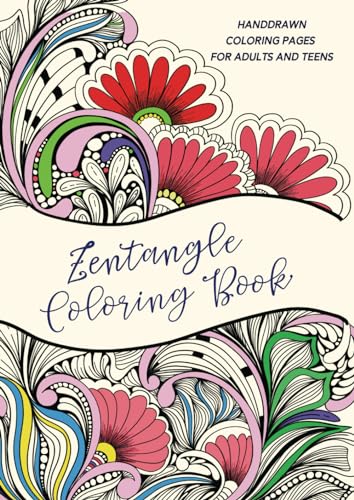 Zentangle Coloring Book: Hand Drawn Coloring Pages for Adults and Teens ...
