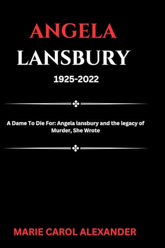 ANGELA LANSBURY BIOGRAPHY: A DAME TO DIE FOR: ANGELA LANSBURY AND THE ...