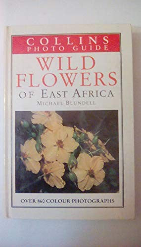 Field Guide to the Wild Flowers of East Africa By Sir Michael Blundell ...