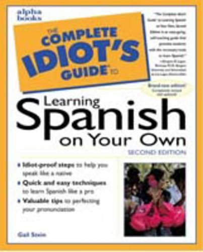 The Complete Idiot's Guide to Learning Spanish on Your Own By Gail ...