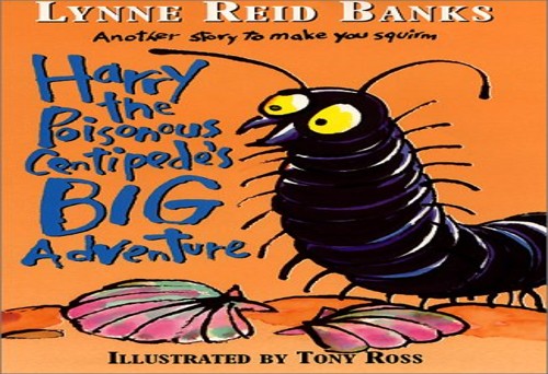 Harry the Poisonous Centipede's Big Adventure By Lynne Reid Banks ...