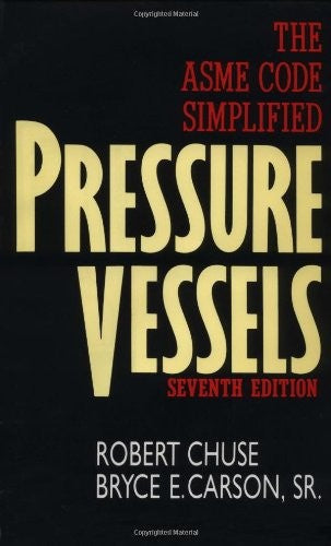 Pressure Vessels: The ASME Code Simplified By Robert Chuse| World of ...