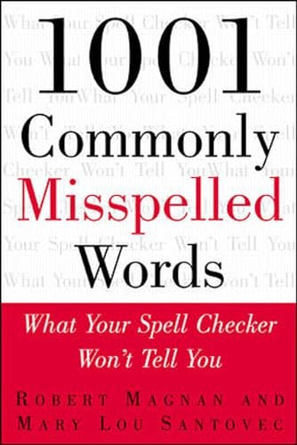 1001 Commonly Misspelled Words: What Your Spell Checker Won't Tell You ...