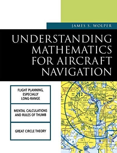 Understanding Mathematics for Aircraft Navigation By James Wolper ...
