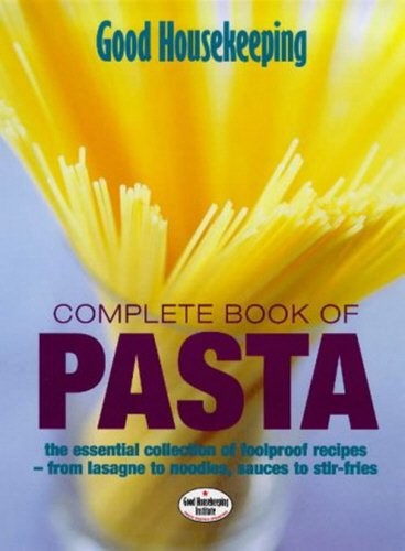 "Good Housekeeping" Complete Book of Pasta By Good Housekeeping ...