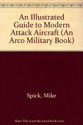 An Illustrated Guide to Modern Attack Aircraft By Mike Spick | World of ...