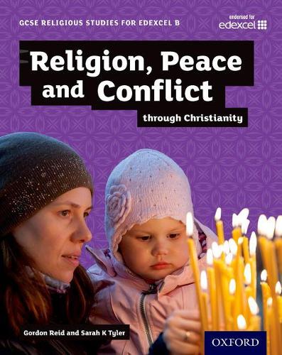 GCSE Religious Studies for Edexcel B: Religion, Peace and Conflict ...