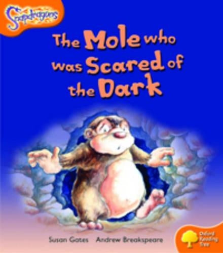 Oxford Reading Tree: Level 6: Snapdragons: The Mole Who Was Scared of ...
