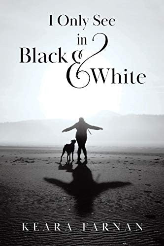 I Only See in Black & White By Keara Farnan | World of Books GB