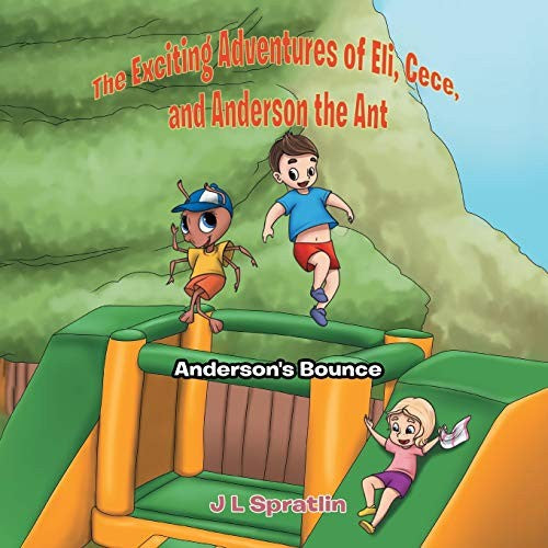 The Exciting Adventures of Eli, Cece, and Anderson the Ant By Jennifer ...