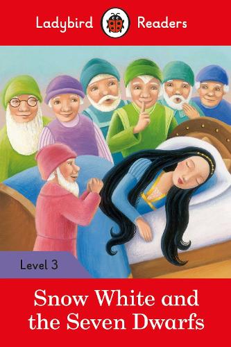 Ladybird Readers Level 3 - Snow White and the Seven Dwarfs (ELT Graded ...
