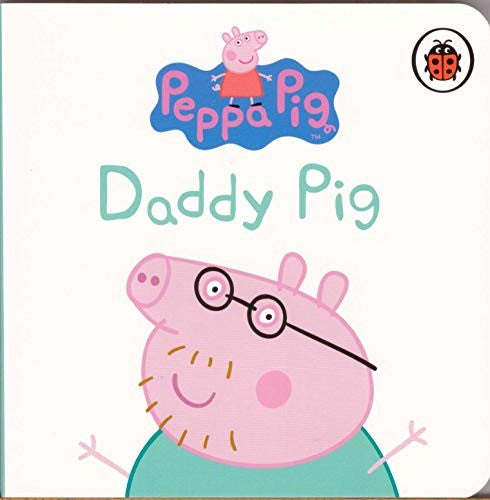 Peppa Pig Story Book: Peppa's Family and Friends - DADDY PIG By Mandy ...