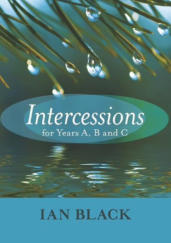 Intercessions for Years A, B, and C By The Very Revd Ian Black | World ...
