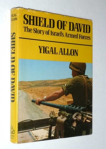 Shield Of David The Story of Israel's Armed Forces By Allon Yigal ...
